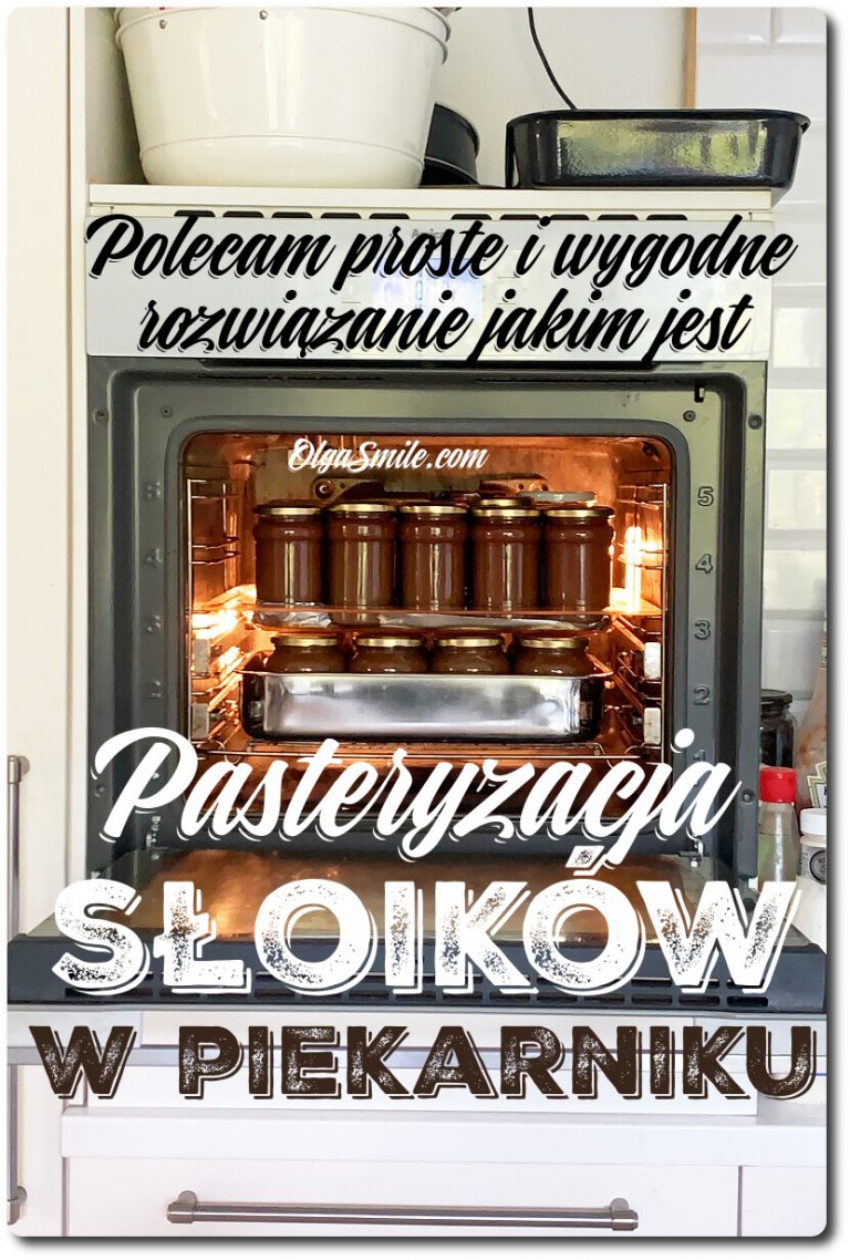 PASTERYZACJA SŁOIKÓW W PIEKARNIKU przepis Olga Smile
